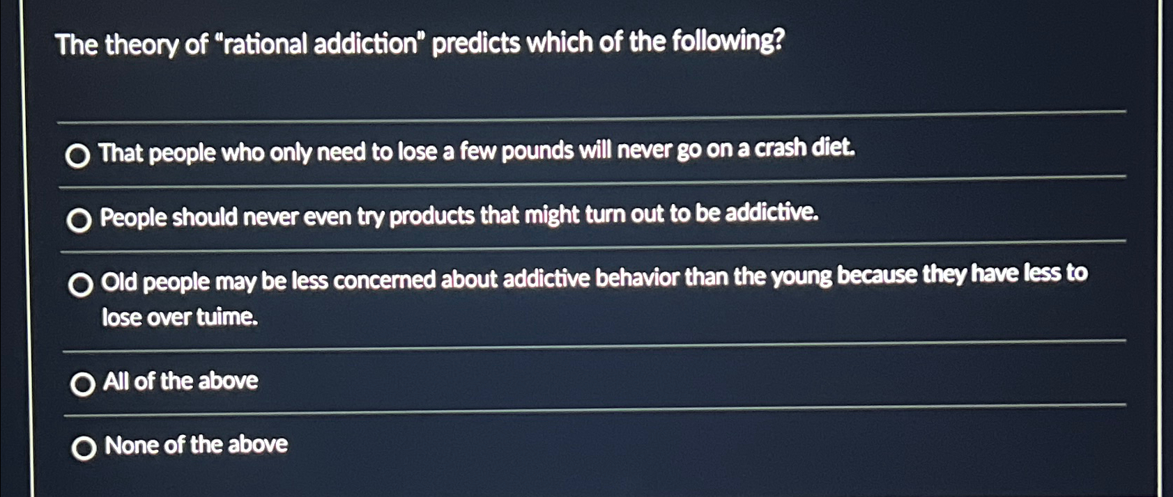 Solved The theory of "rational addiction" predicts which of | Chegg.com