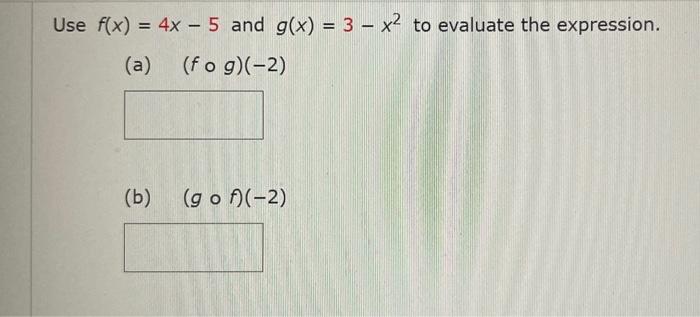Solved Use f(x)=4x−5 and g(x)=3−x2 to evaluate the | Chegg.com