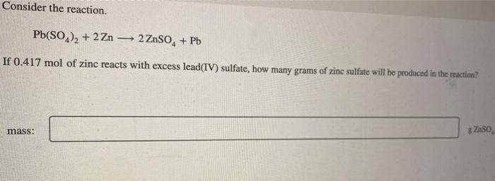 Solved Consider the reaction. Pb(SO4)2+2Zn 2ZnSO4+Pb If | Chegg.com