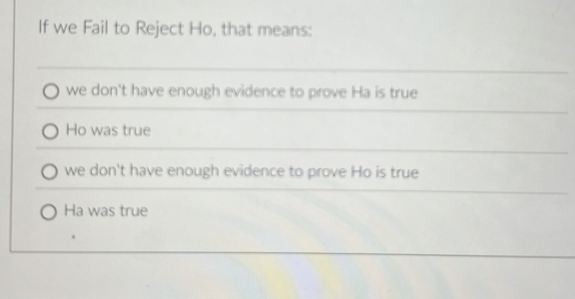 Solved If we Fail to Reject Ho, ﻿that means: q,we don't have | Chegg.com