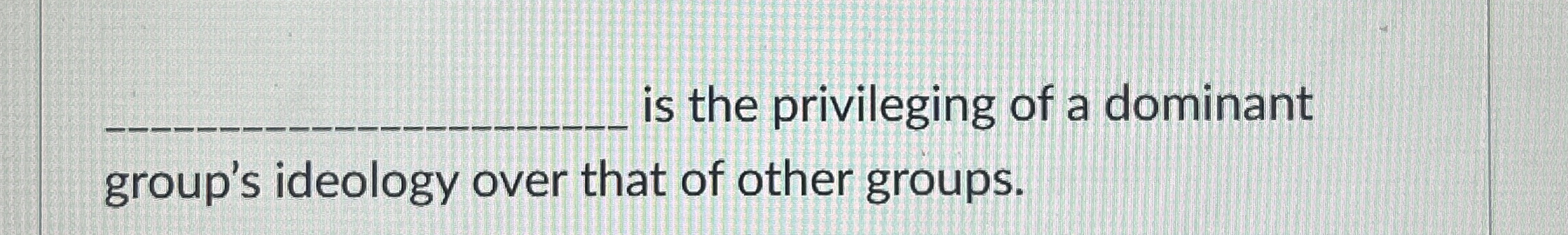 Solved What is the privileging of a dominant group's | Chegg.com