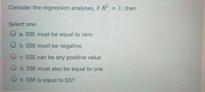 Solved Consider the regression analyses, if R2 = 1, then | Chegg.com