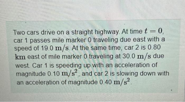 Solved Two cars drive on a straight highway. At time t=0, | Chegg.com