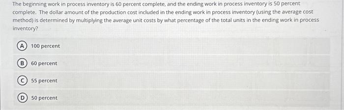 Solved The beginning work in process inventory is 60 percent | Chegg.com