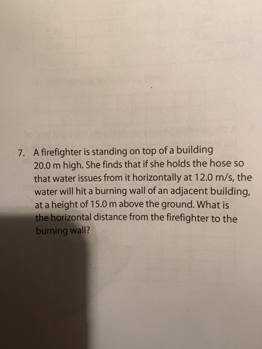 Solved 7. A firefighter is standing on top of a building | Chegg.com