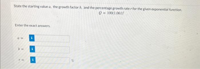 Solved State the starting value a, the growth factor b, and | Chegg.com