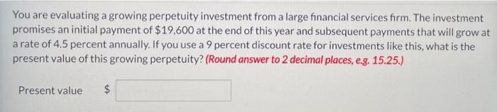 Solved You are evaluating a growing perpetuity investment | Chegg.com