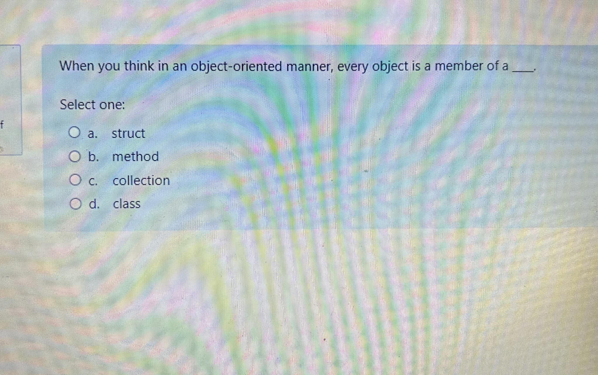 Solved When you think in an object-oriented manner, every | Chegg.com