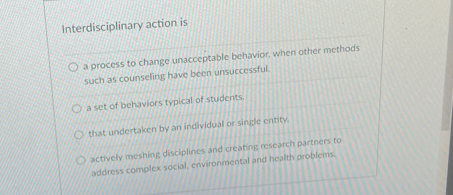 Solved Interdisciplinary action isa process to change | Chegg.com