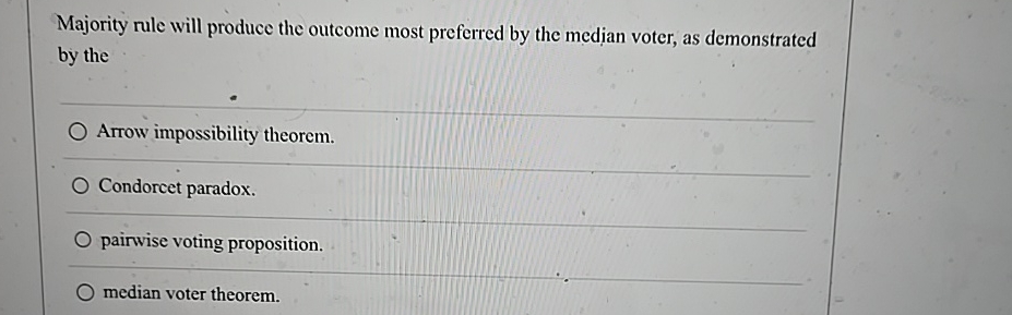Solved Majority rule will produce the outcome most preferred | Chegg.com