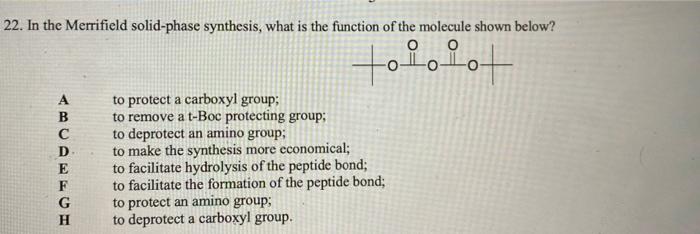 Solved 22. In the Merrifield solid-phase synthesis, what is | Chegg.com