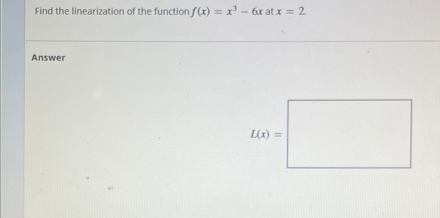 Solved Find the linearization of the function f(x)=x3-6x ﻿at | Chegg.com