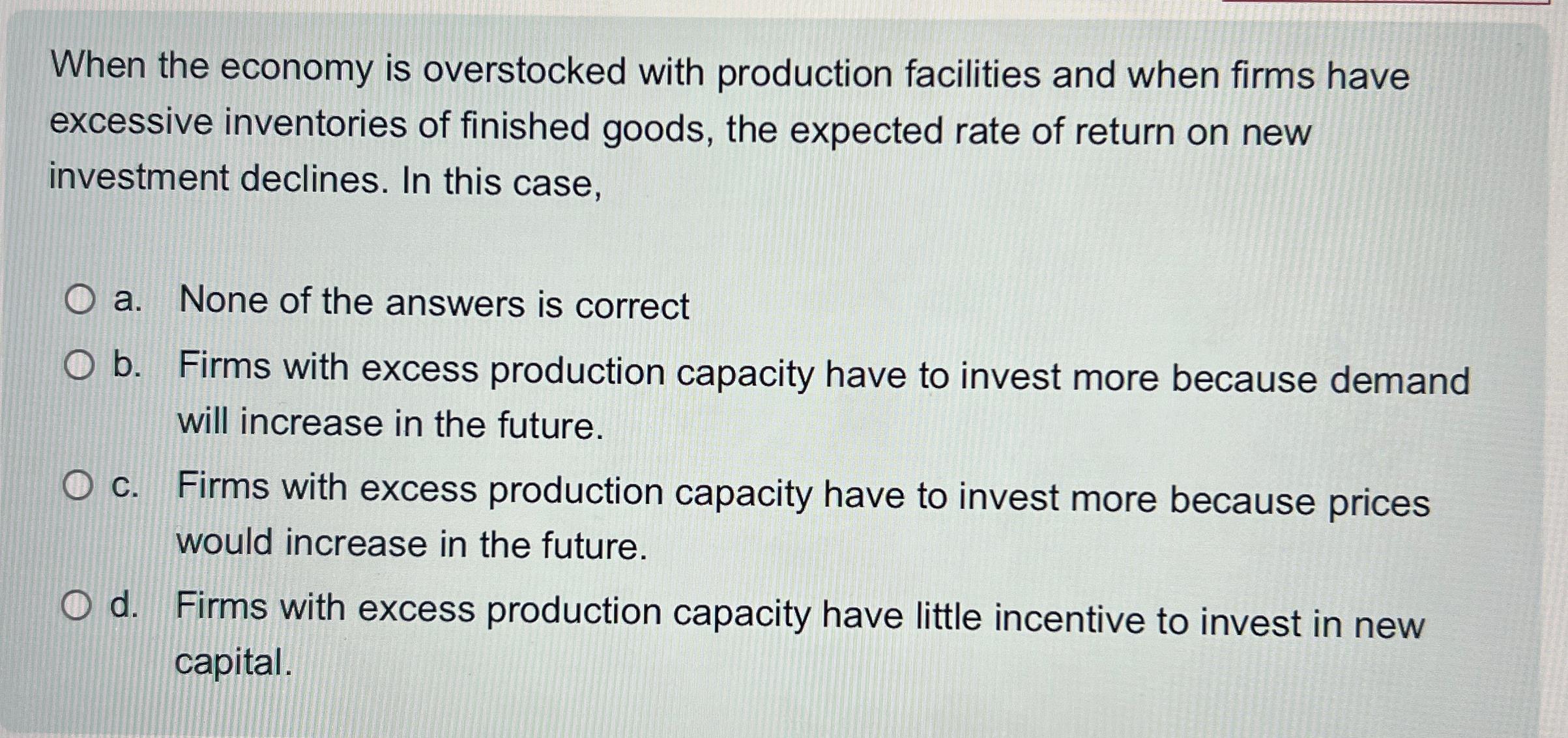 Solved When the economy is overstocked with production | Chegg.com
