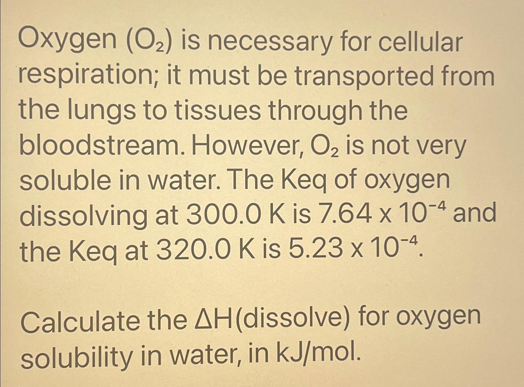 Solved Oxygen (O2) ﻿is necessary for cellular respiration; | Chegg.com