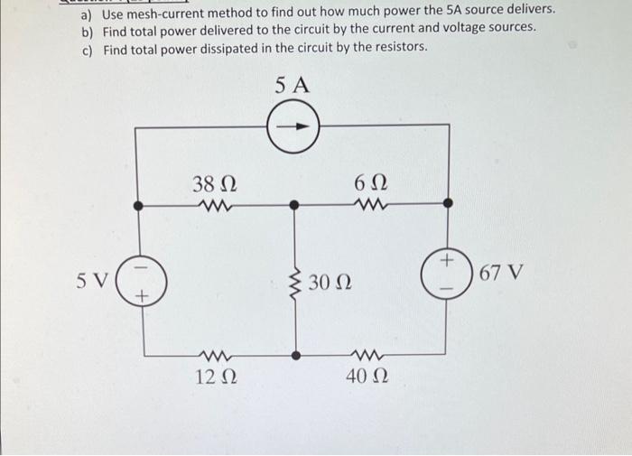 Solved a) Use mesh-current method to find out how much power | Chegg.com