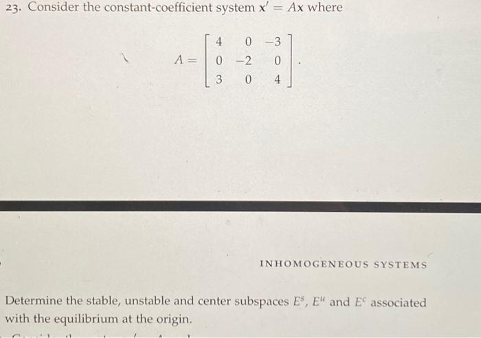 Solved 23. Consider the constant-coefficient system x' = Ax | Chegg.com
