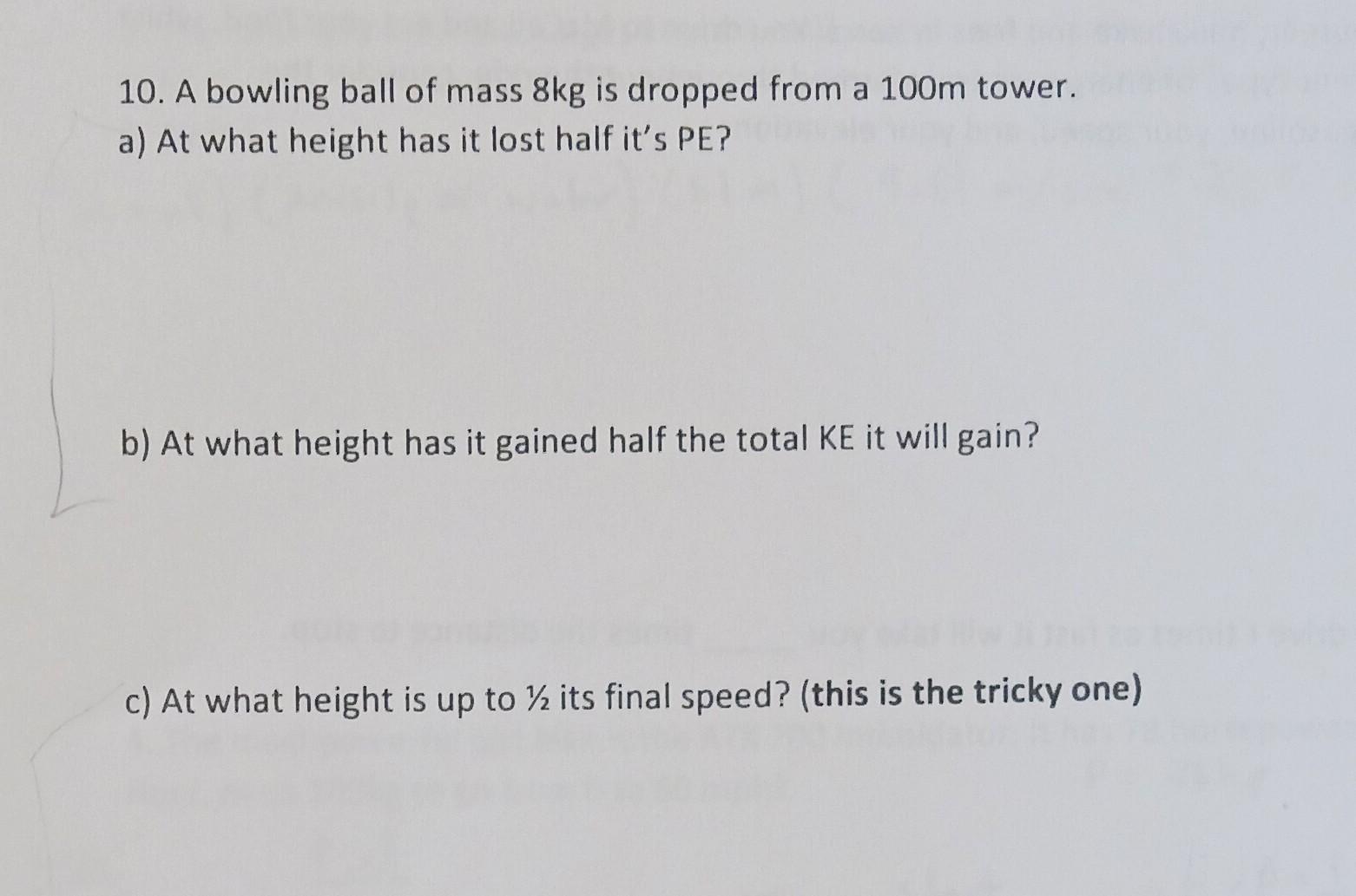 Solved 10. A bowling ball of mass 8 kg is dropped from a 100 | Chegg.com