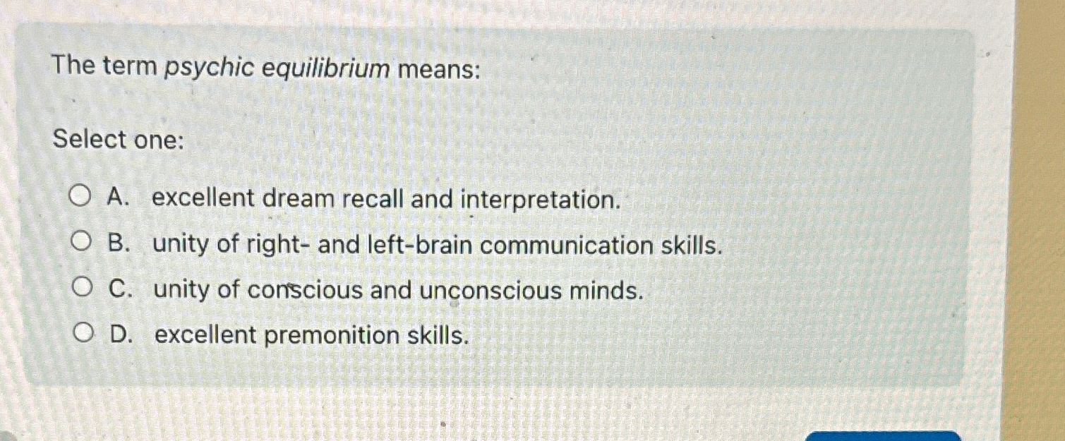 Solved The term psychic equilibrium means:Select one:A. | Chegg.com