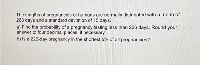 Solved The lengths of pregnancies of humans are normally | Chegg.com