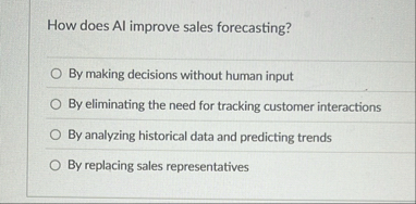 Solved How does AI improve sales forecasting?By making | Chegg.com