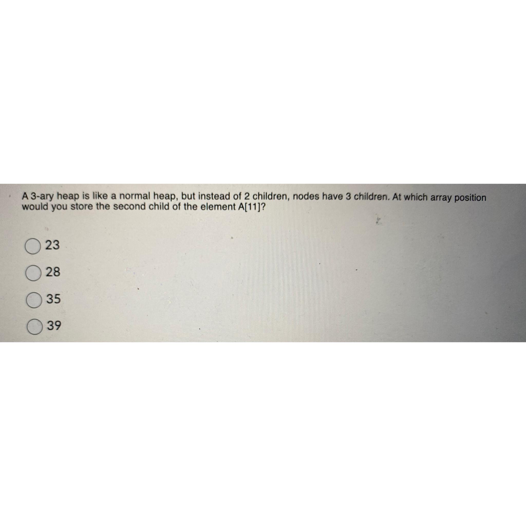 Solved A 3-ary heap is like a normal heap, but instead of 2 | Chegg.com