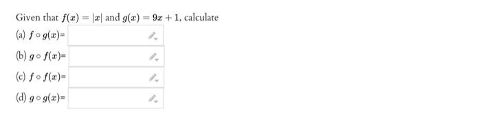 Solved Given that f(x)=∣x∣ and g(x)=9x+1, calculate (a) | Chegg.com