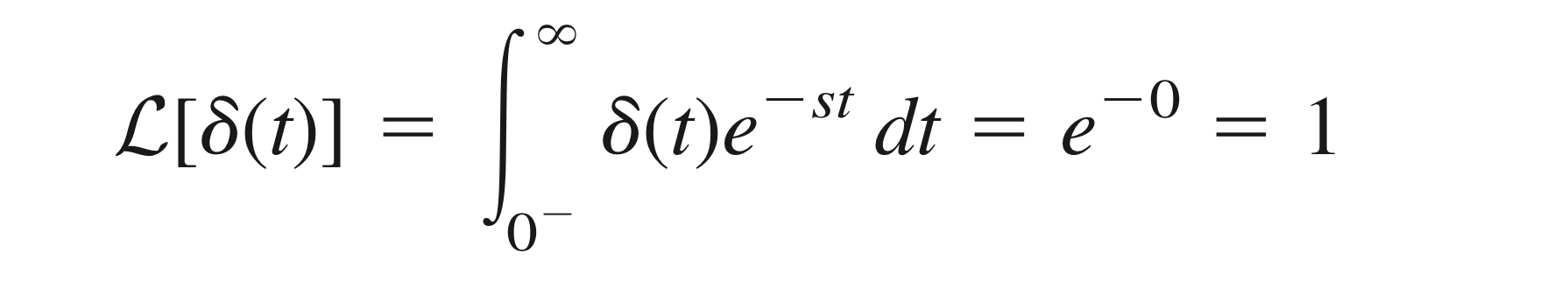 Solved L[δ(t)]=∫0-∞δ(t)e-stdt=e-0=1 | Chegg.com