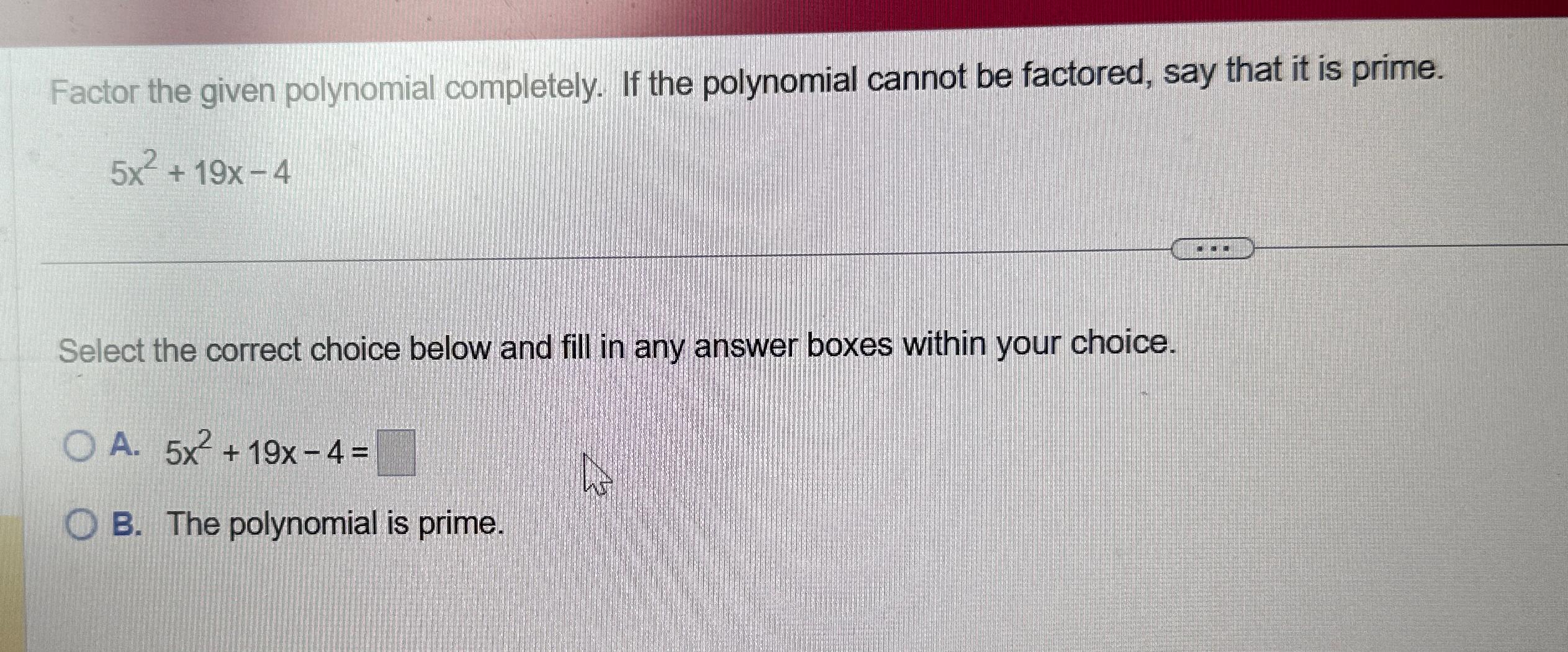 Solved Factor the given polynomial completely. If the | Chegg.com