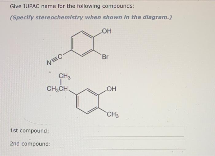 Solved Give IUPAC name for the following compounds: (Specify | Chegg.com