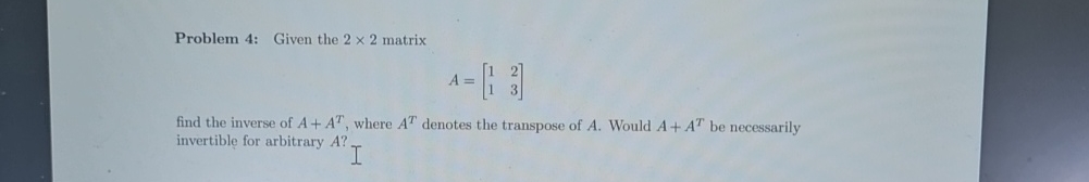 Solved Problem 4: Given the 2×2 ﻿matrixA=[1213]find the | Chegg.com