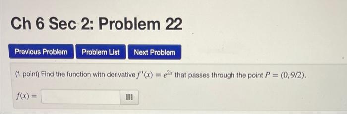 Solved (1 point) Find the function with derivative f′(x)=e2x | Chegg.com