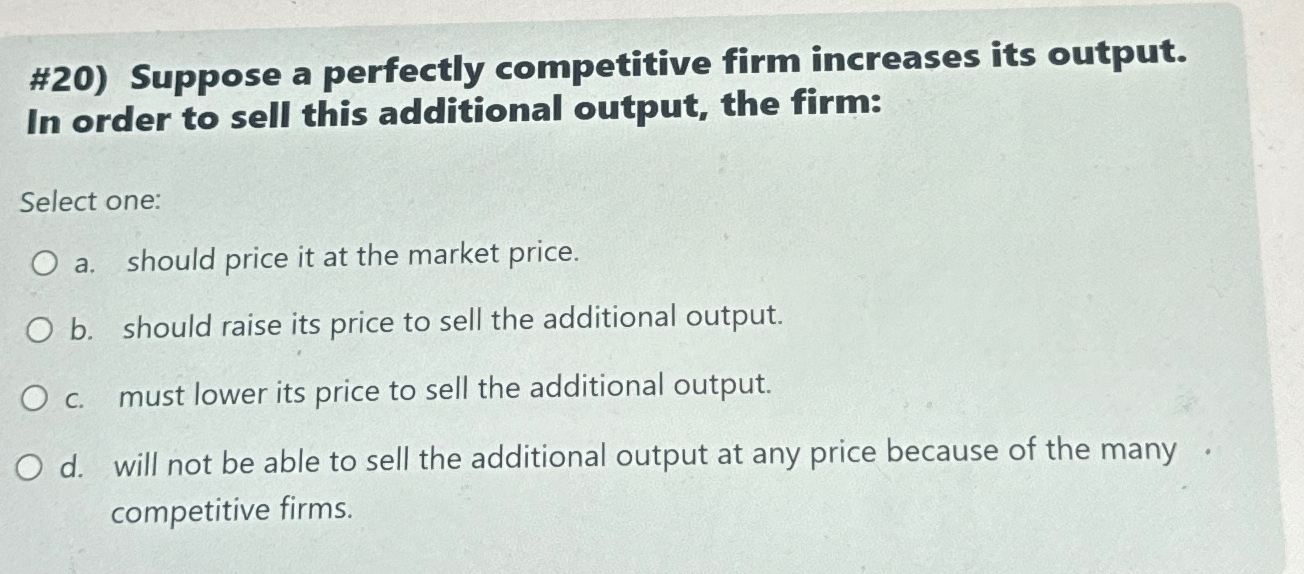 Solved #20) ﻿Suppose a perfectly competitive firm increases | Chegg.com