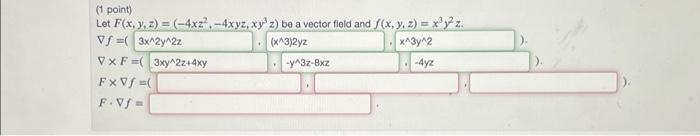 Solved (1 point) Let F(x,y,z)=(−4xz2,−4xyz,xy3z) be a vector | Chegg.com