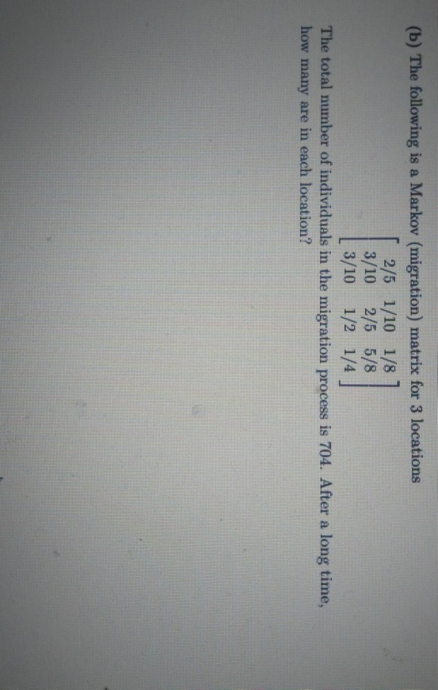 Solved (b) The following is a Markov (migration) matrix for | Chegg.com