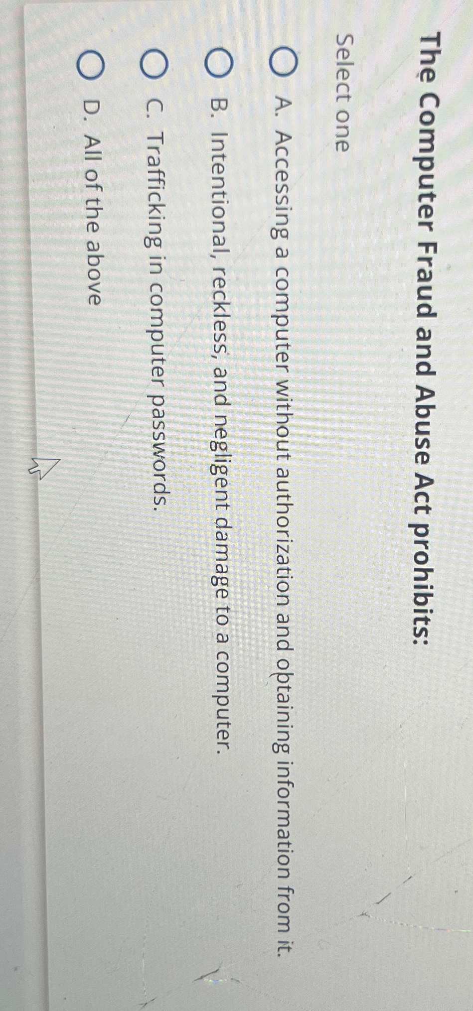 Solved The Computer Fraud and Abuse Act prohibits:Select | Chegg.com