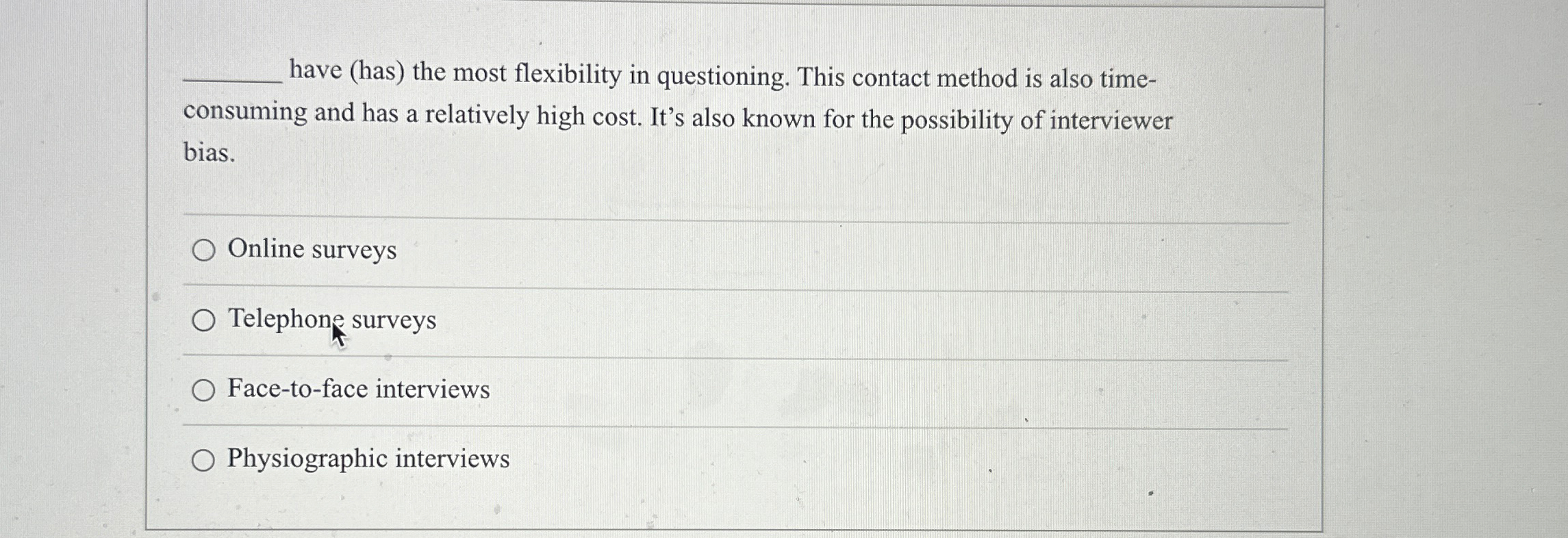 Solved have (has) ﻿the most flexibility in questioning. This | Chegg.com