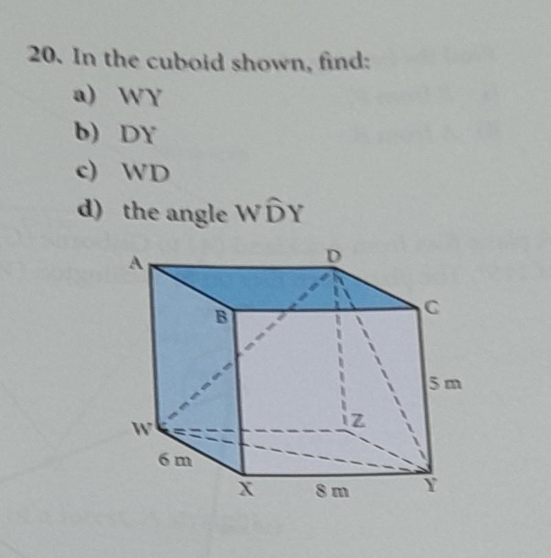 Solved 20. In the cuboid shown, find: a) WY b) DY c) WD d) | Chegg.com