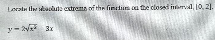 Solved Locate the absolute extrema of the function on the | Chegg.com