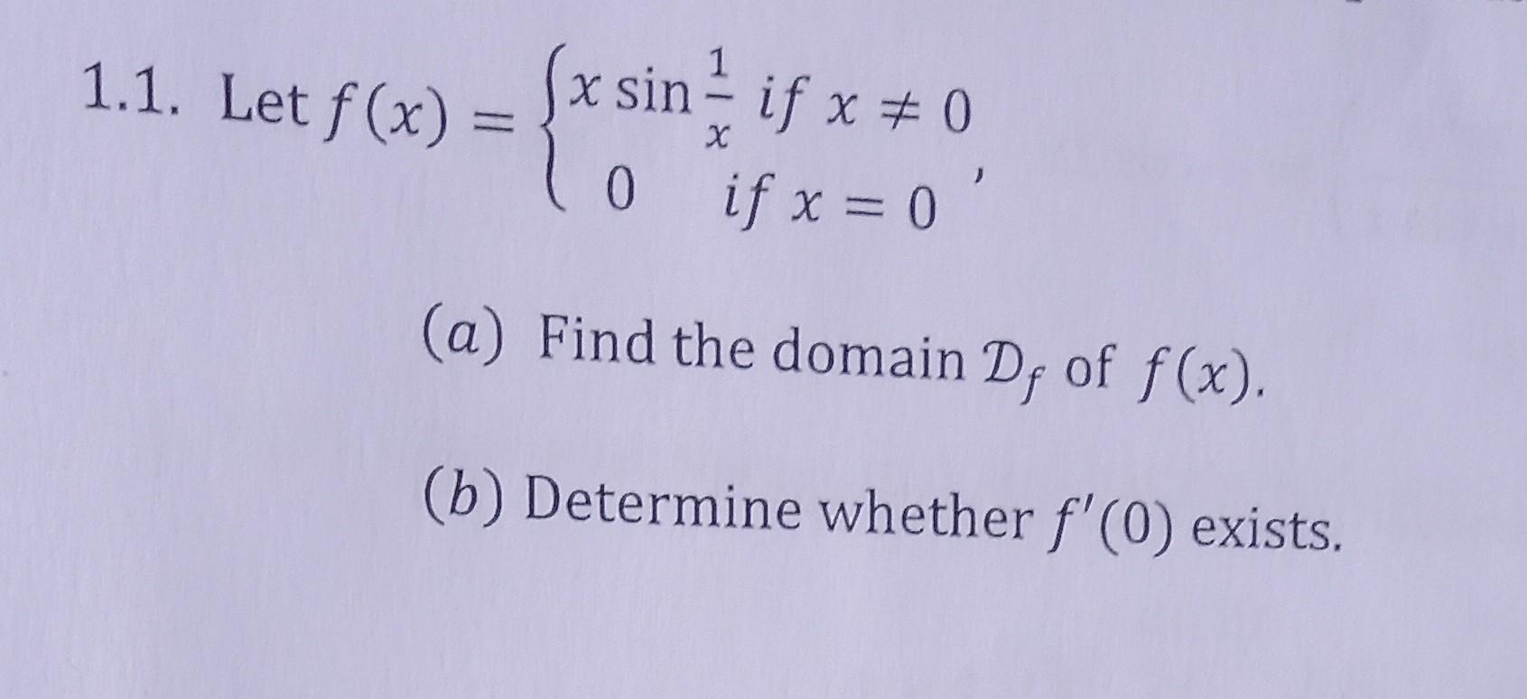 Solved 1. Let f(x)={xsinx1 if x =00 if x=0, (a) Find the | Chegg.com