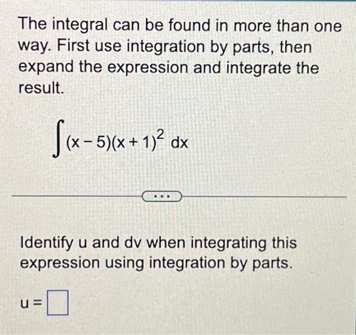 Solved The integral can be found in more than one way. First | Chegg.com