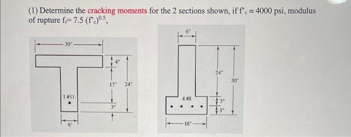 Solved (1) Determine the cracking moments for the 2 sections | Chegg.com