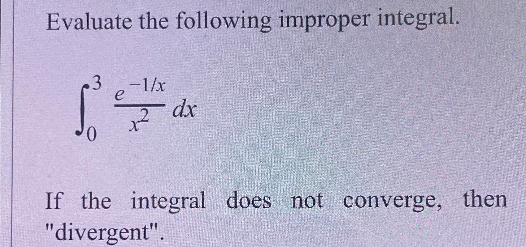 Solved Evaluate the following improper | Chegg.com