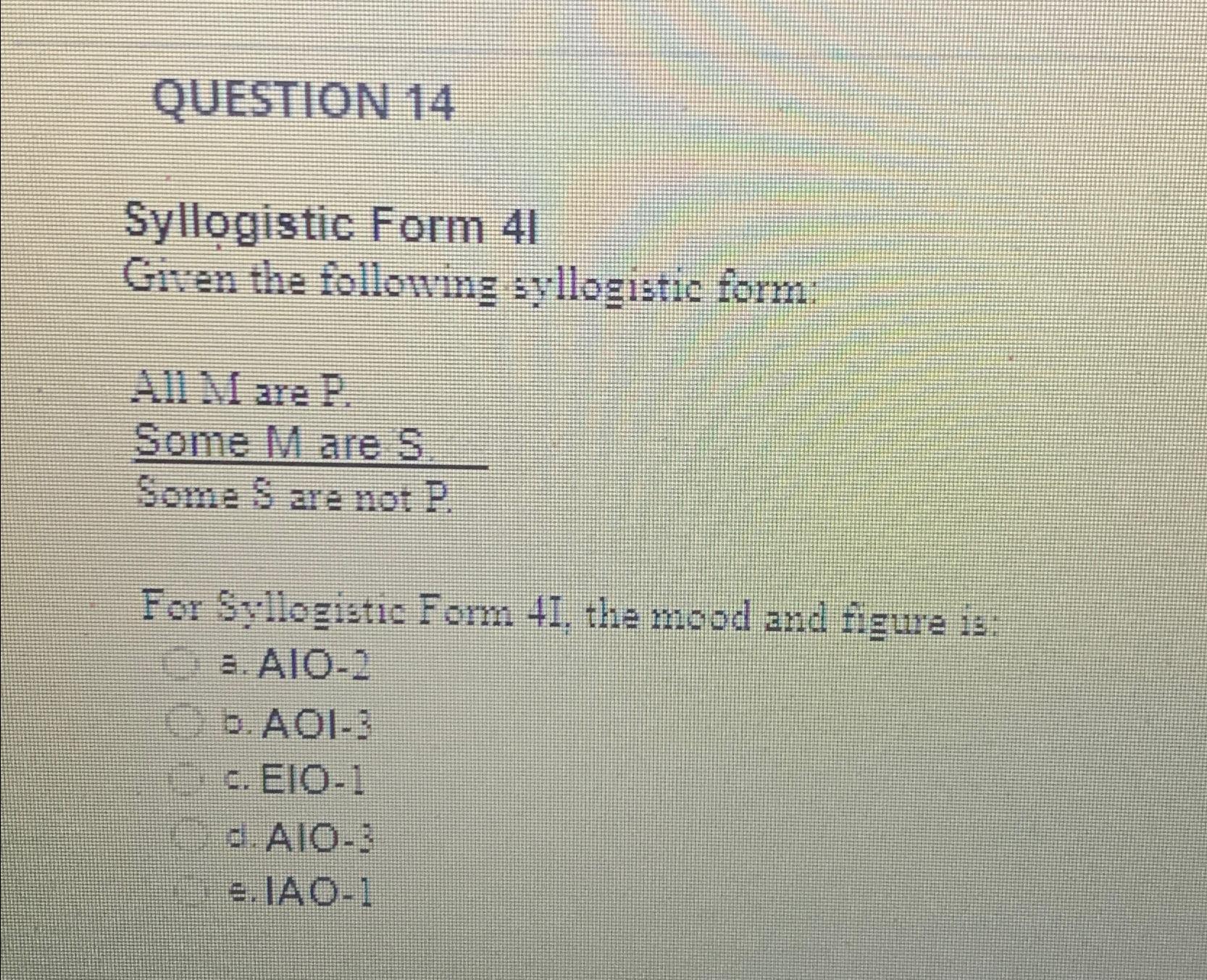 Solved QUESTION 14Syllogistic Form 4IGiven the following | Chegg.com