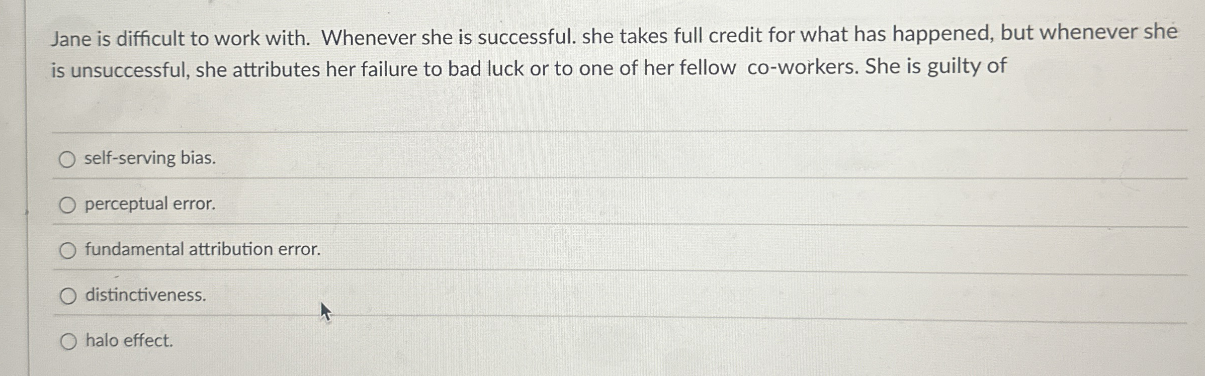 Solved Jane is difficult to work with. Whenever she is | Chegg.com