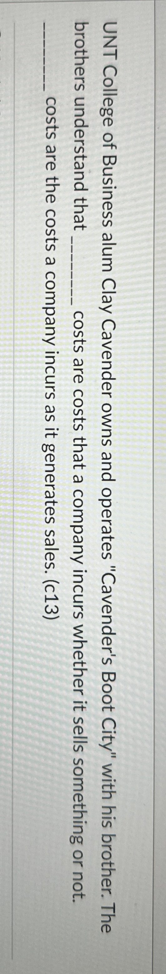Solved UNT College of Business alum Clay Cavender owns and | Chegg.com