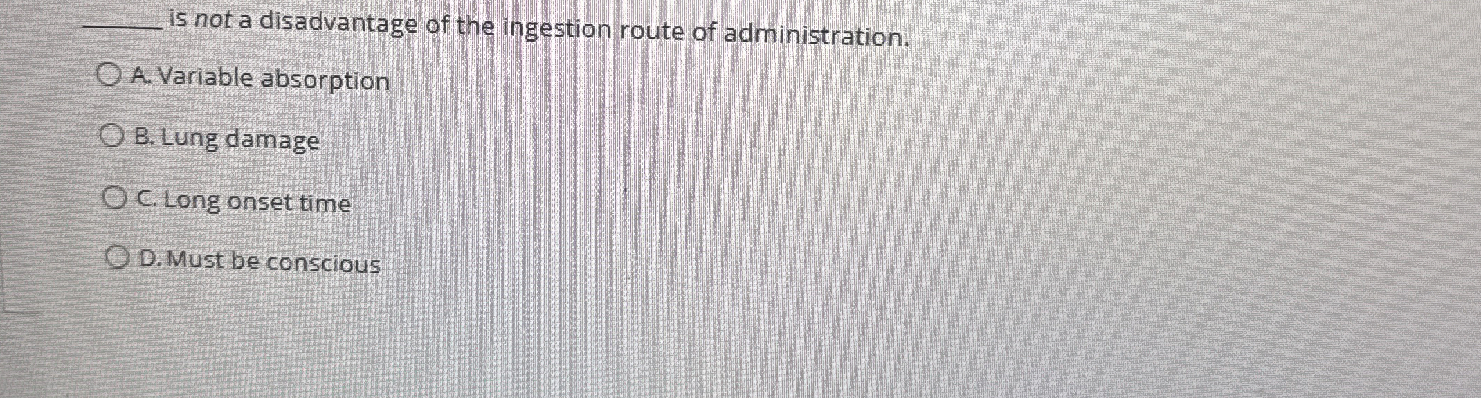 Solved is not a disadvantage of the ingestion route of | Chegg.com
