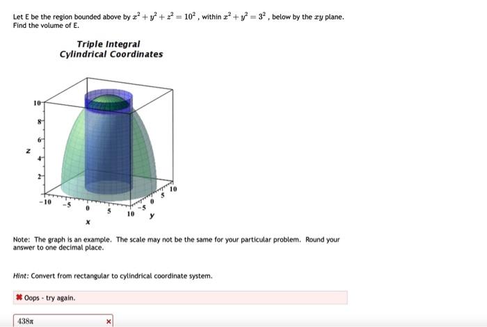 Solved Let E be the region bounded above by x2+y2+z2=102, | Chegg.com