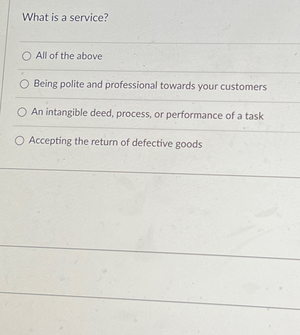 Solved What is a service?All of the aboveBeing polite and | Chegg.com