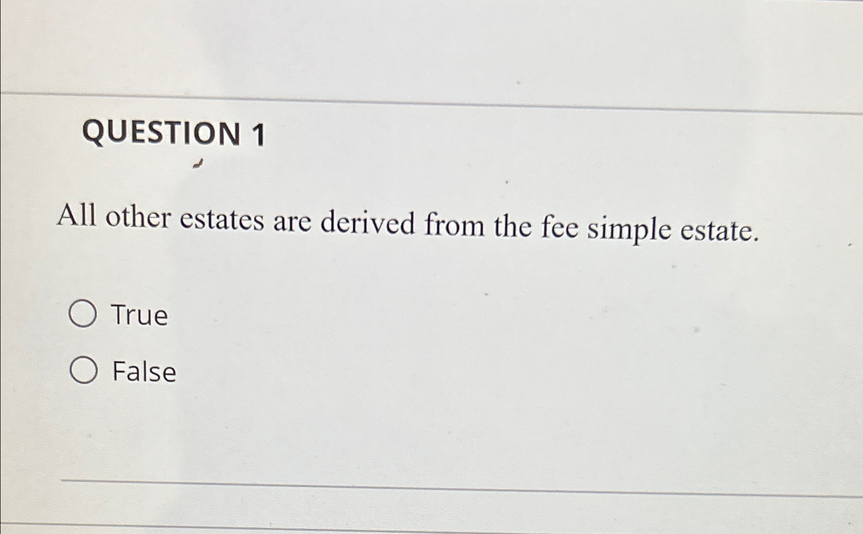 Solved QUESTION 1All other estates are derived from the fee | Chegg.com
