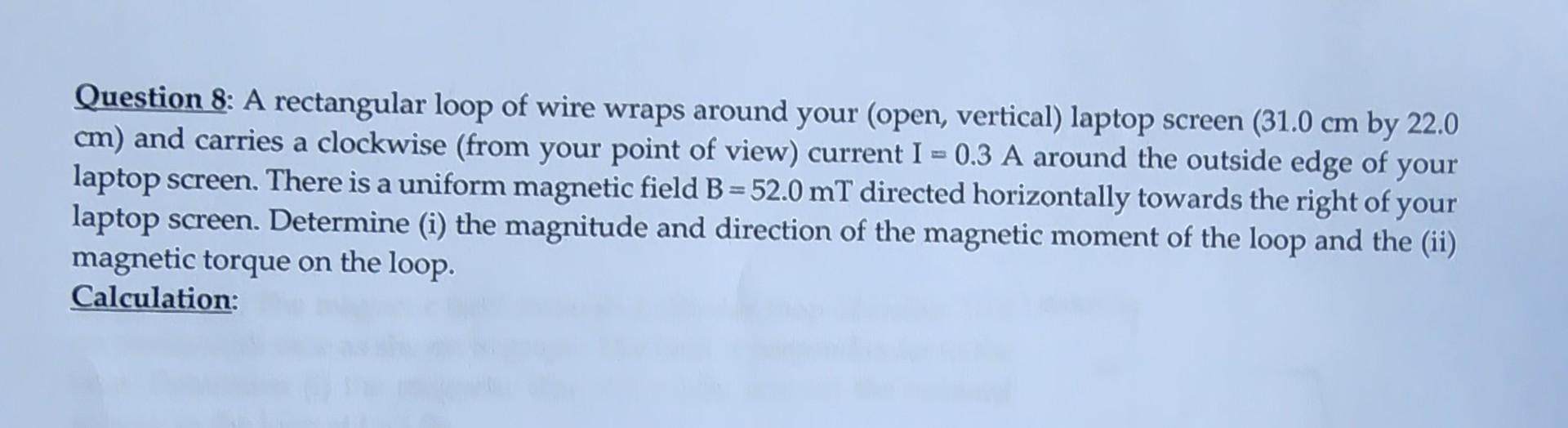 Solved Question 8: A rectangular loop of wire wraps around | Chegg.com